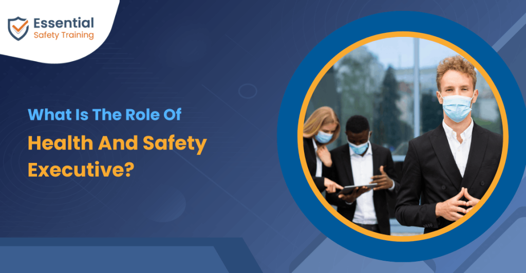 What Is The Role Of Health And Safety Executive (HSE)?